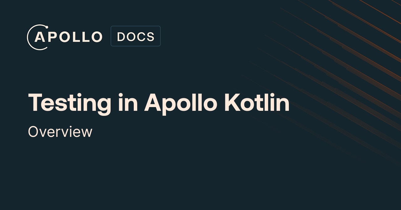 Testing in Apollo Kotlin - Apollo GraphQL Docs Testing in Apollo Kotlin - Apollo GraphQL Docs